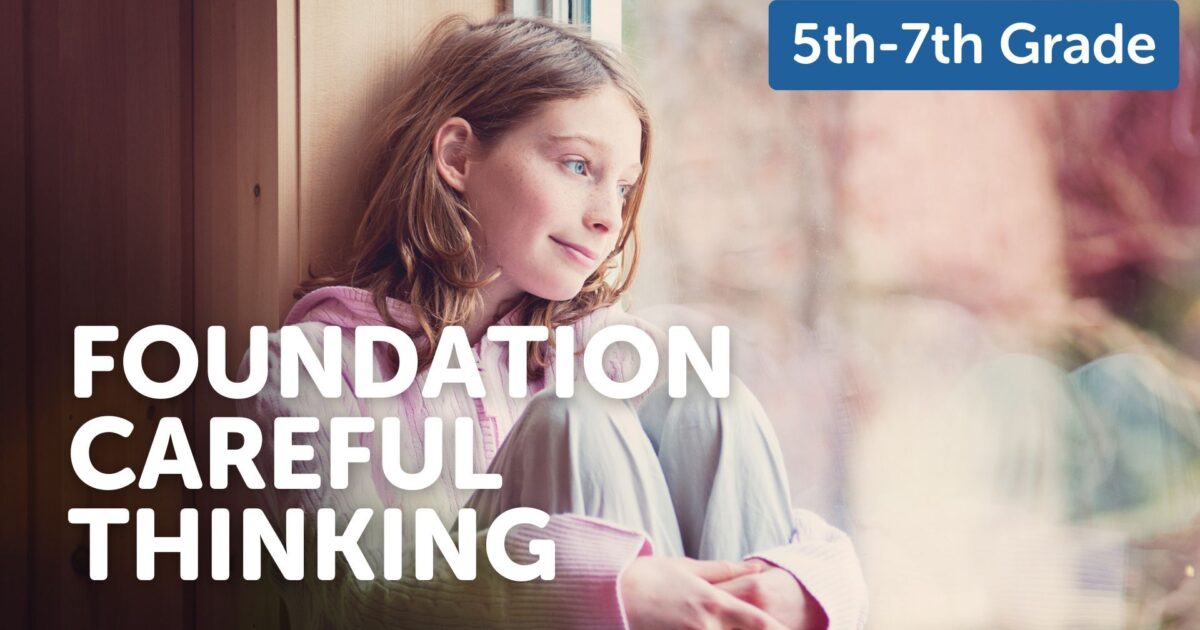 Careful Thinking Curriculum for Schools | Foundation Worldview