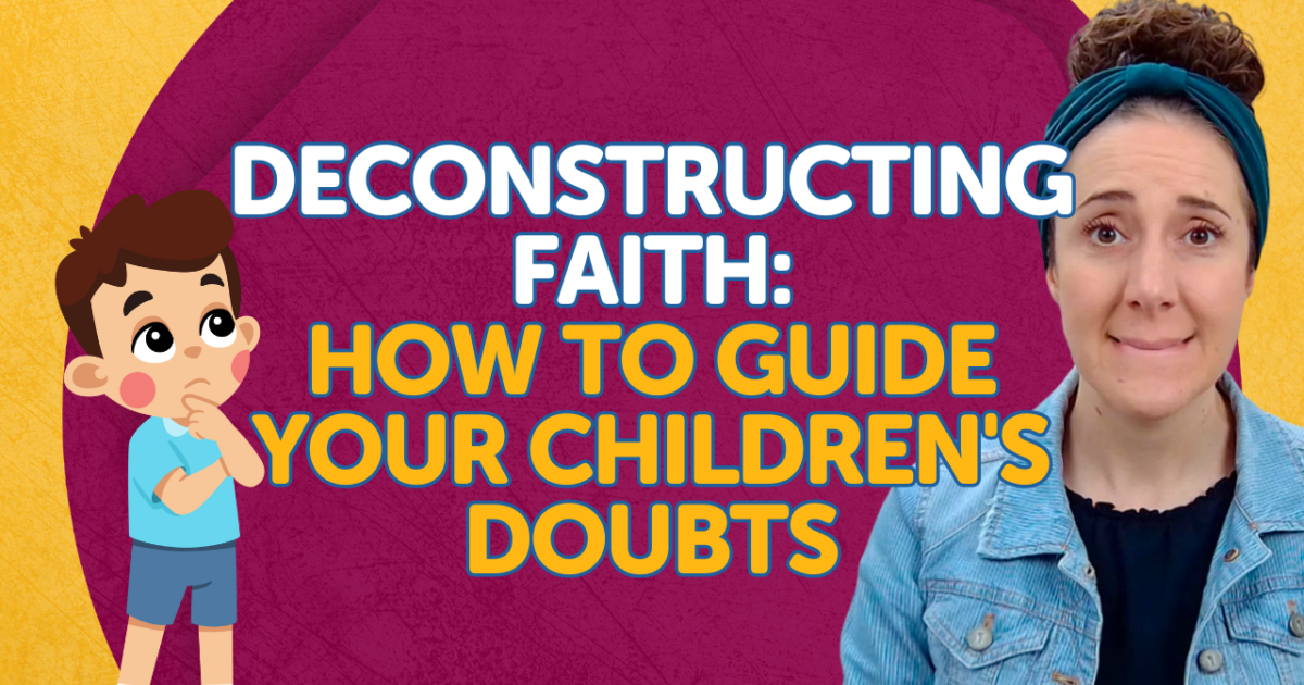 Deconstructing Faith: How to Guide Your Children's Doubts