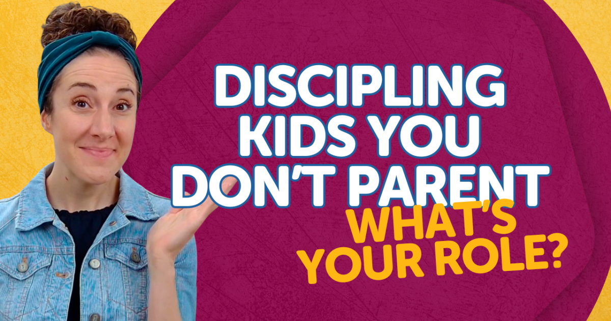Discipling Kids You Don't Parent: What's Your Role?
