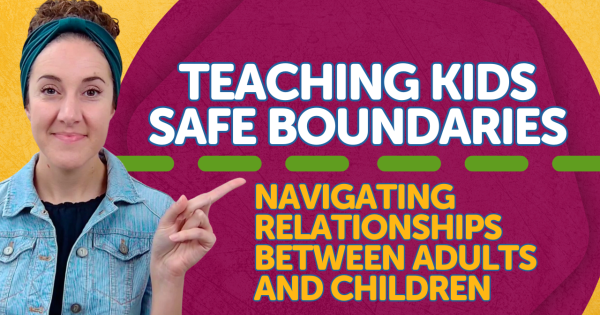 Teaching Kids Safe Boundaries: Navigating Relationships Between…