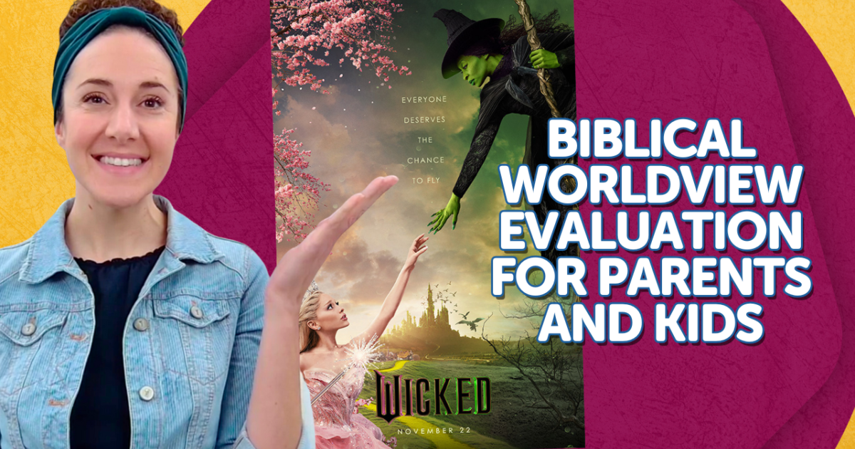Wicked: A Biblical Worldview Evaluation for Parents and Kids