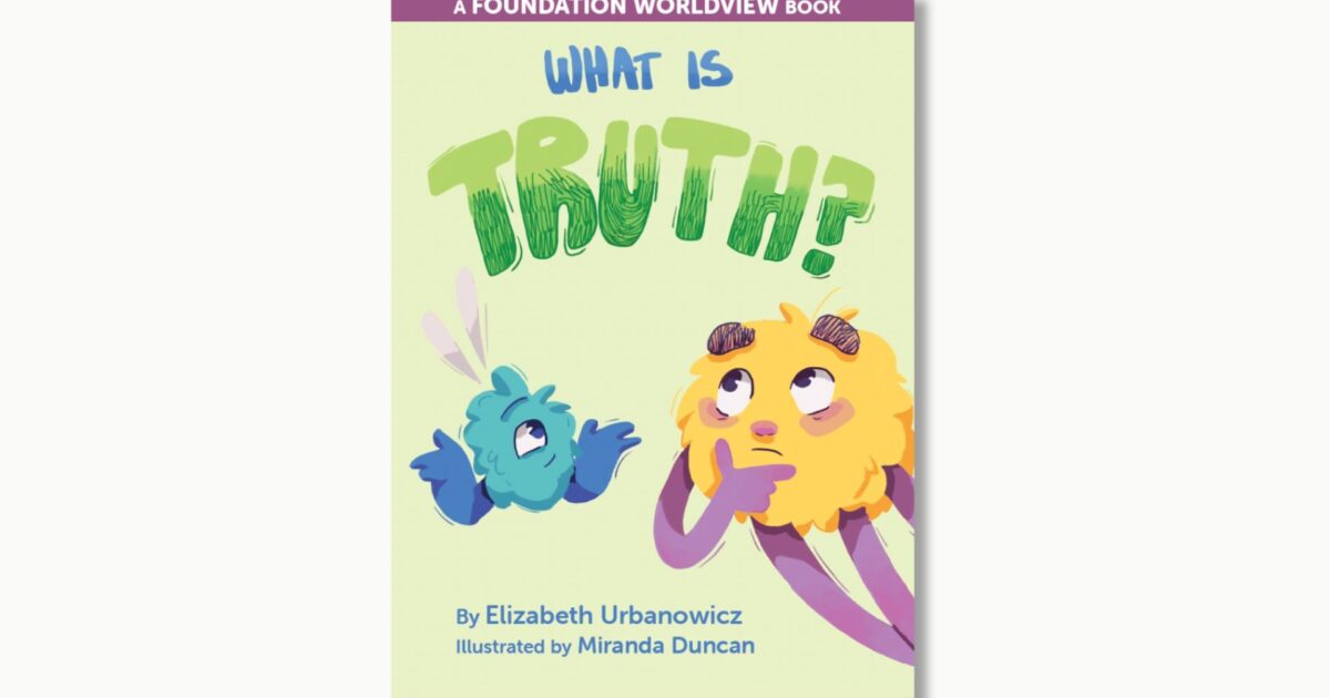 What Is Truth? Children's Picture Book by… | Foundation Worldview