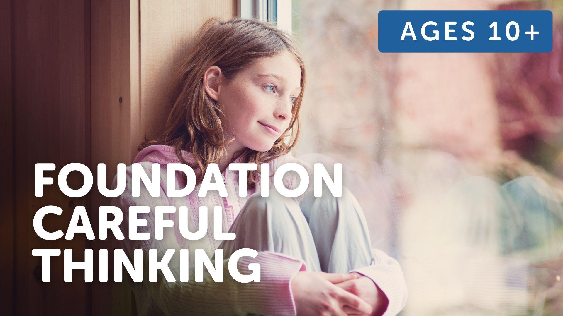 Careful Thinking Curriculum for Families | Foundation Worldview