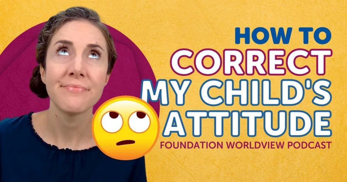 How to Correct My Child's Attitude