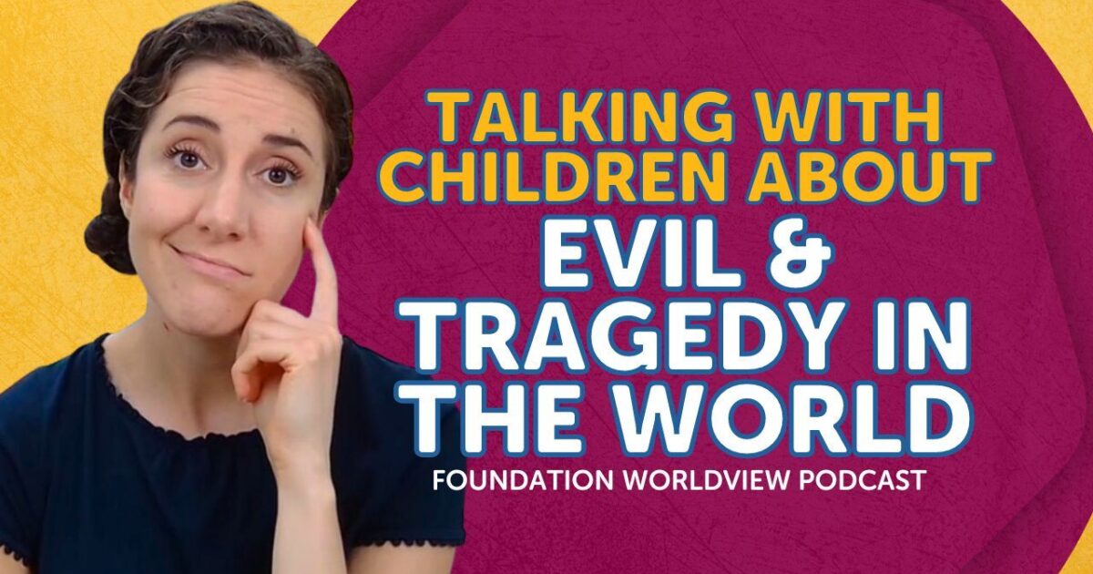 Talking to Children about Evil and Tragedy in the World