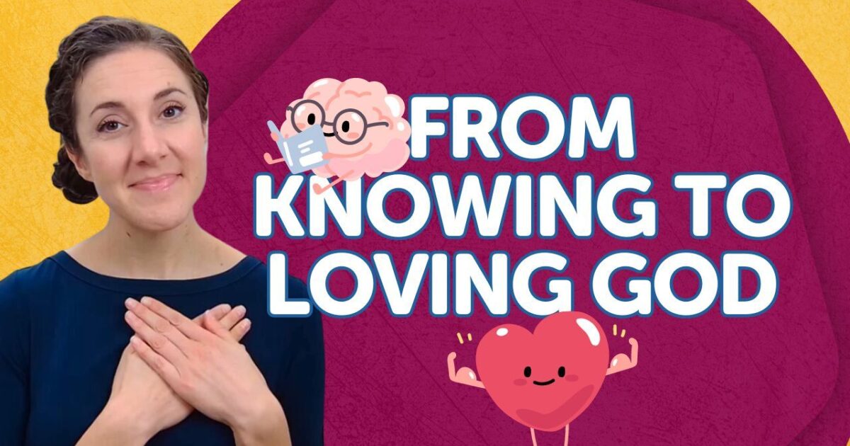 How to Guide Your Child from Knowing to Loving God