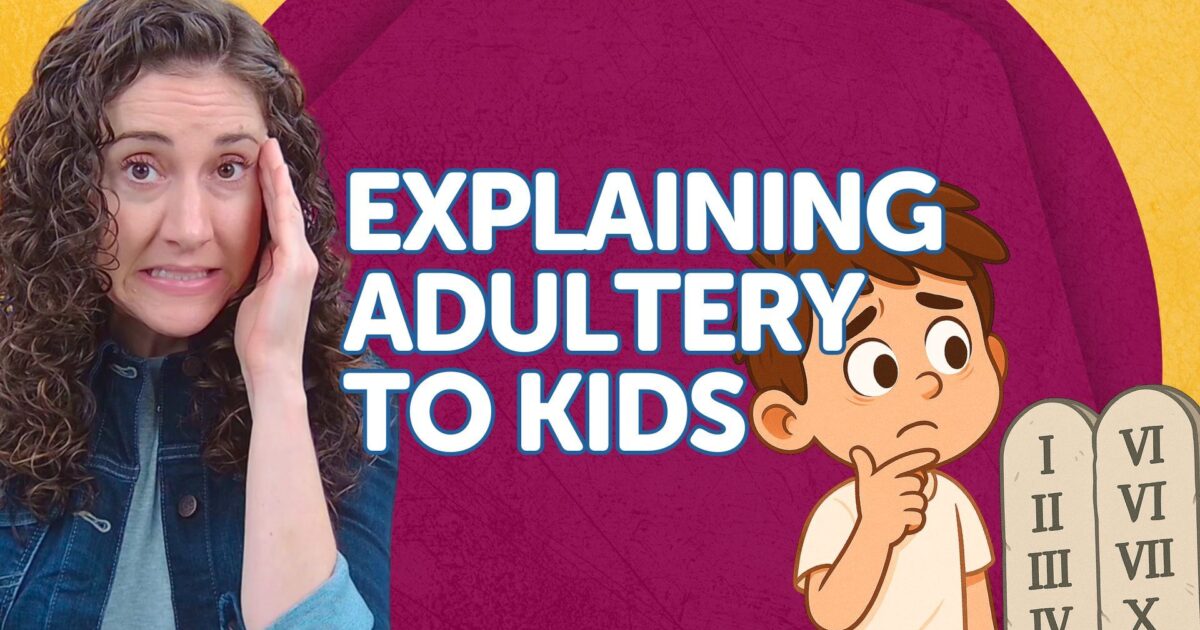How to Explain "You Shall Not Commit Adultery" to Children