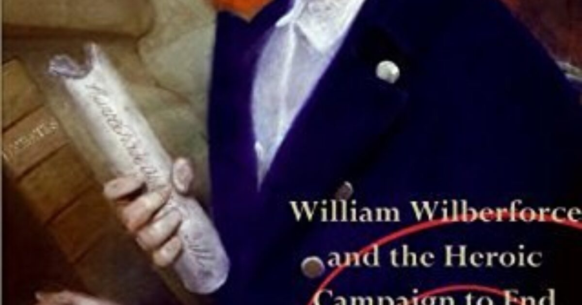 Amazing Grace: William Wilberforce and the… | Foundation Worldview