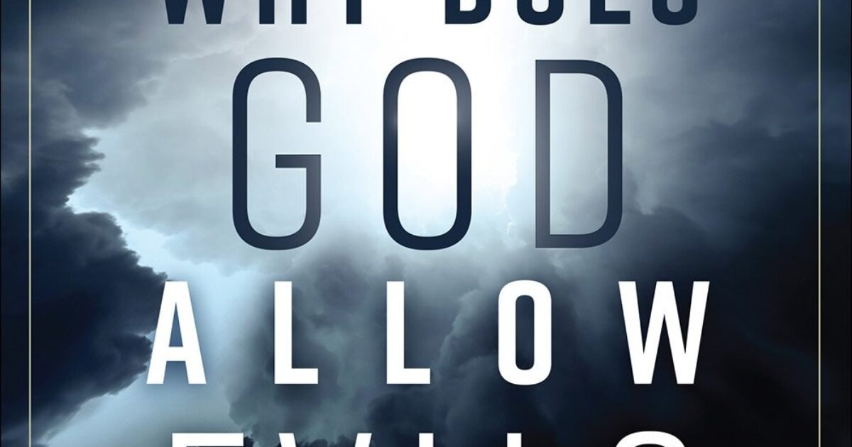 Why Does God Allow Evil? Compelling Answers… | Foundation Worldview