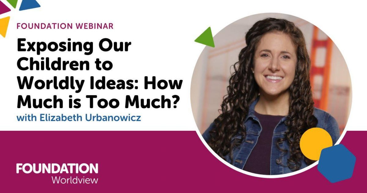 Exposing Our Children to Worldly Ideas: How Much is Too Much?