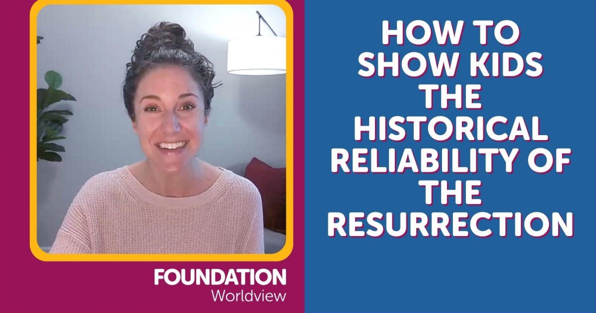 How to Show Kids the Historical Reliability of the Resurrection