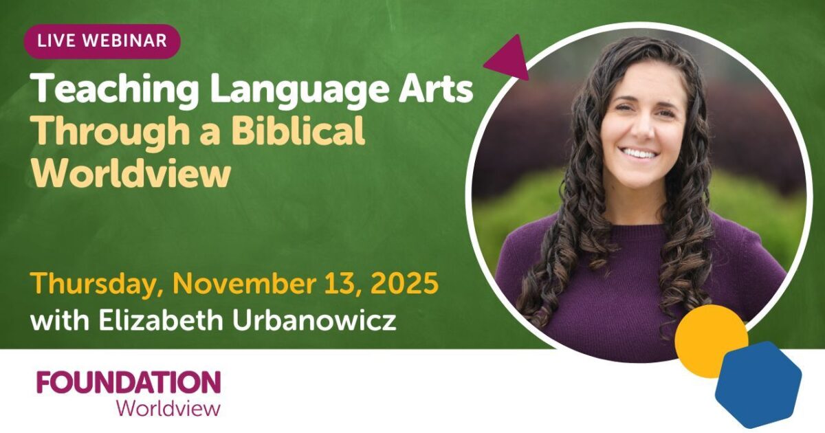 Teaching Language Arts Through a Biblical Worldview